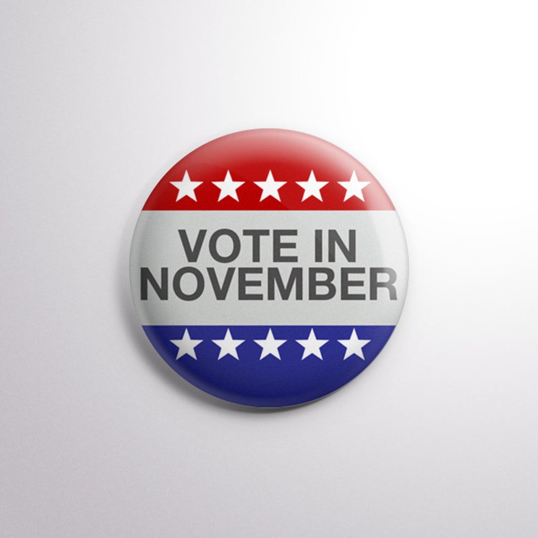 Vote in November Political Button - Political - 2.25" (58mm) Button - Etsy
