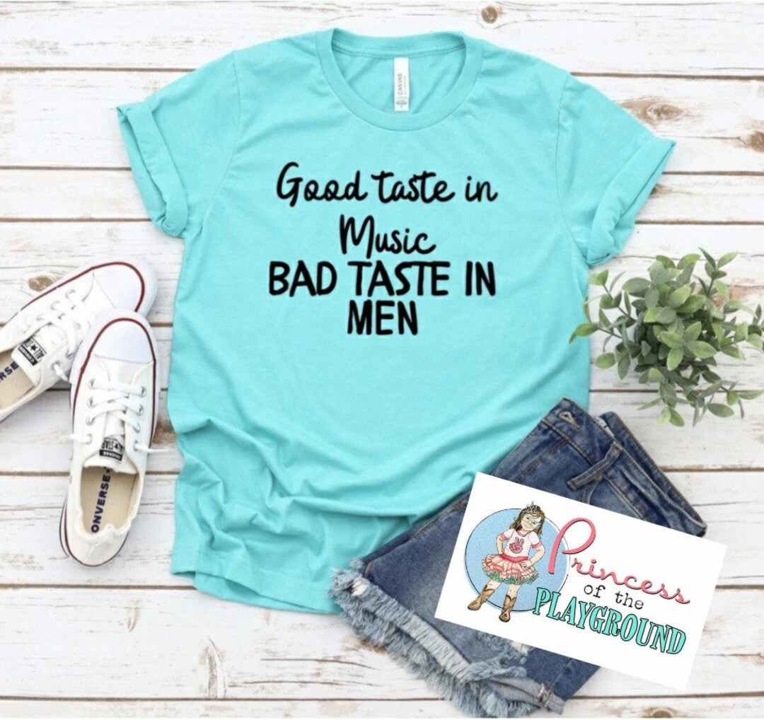 Great Taste in Music, Bad Taste in Men Tee - Etsy