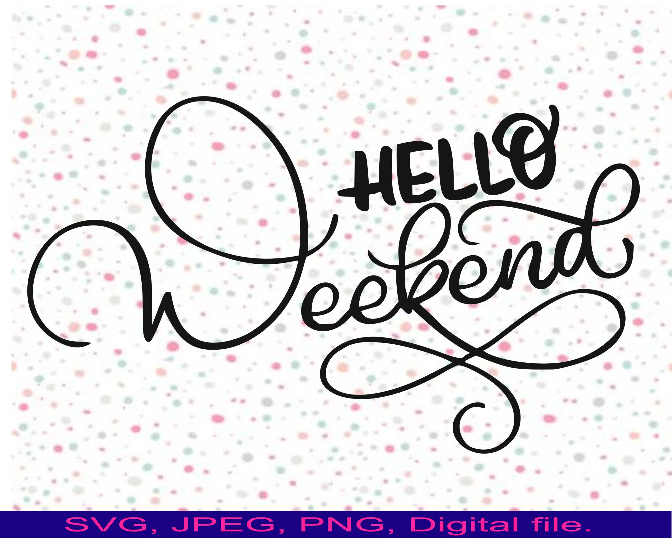 HELLO WEEKEND SVG, Cut File, Vinyl, htv, Tshirt, Kaffeetassen, Schilder ...