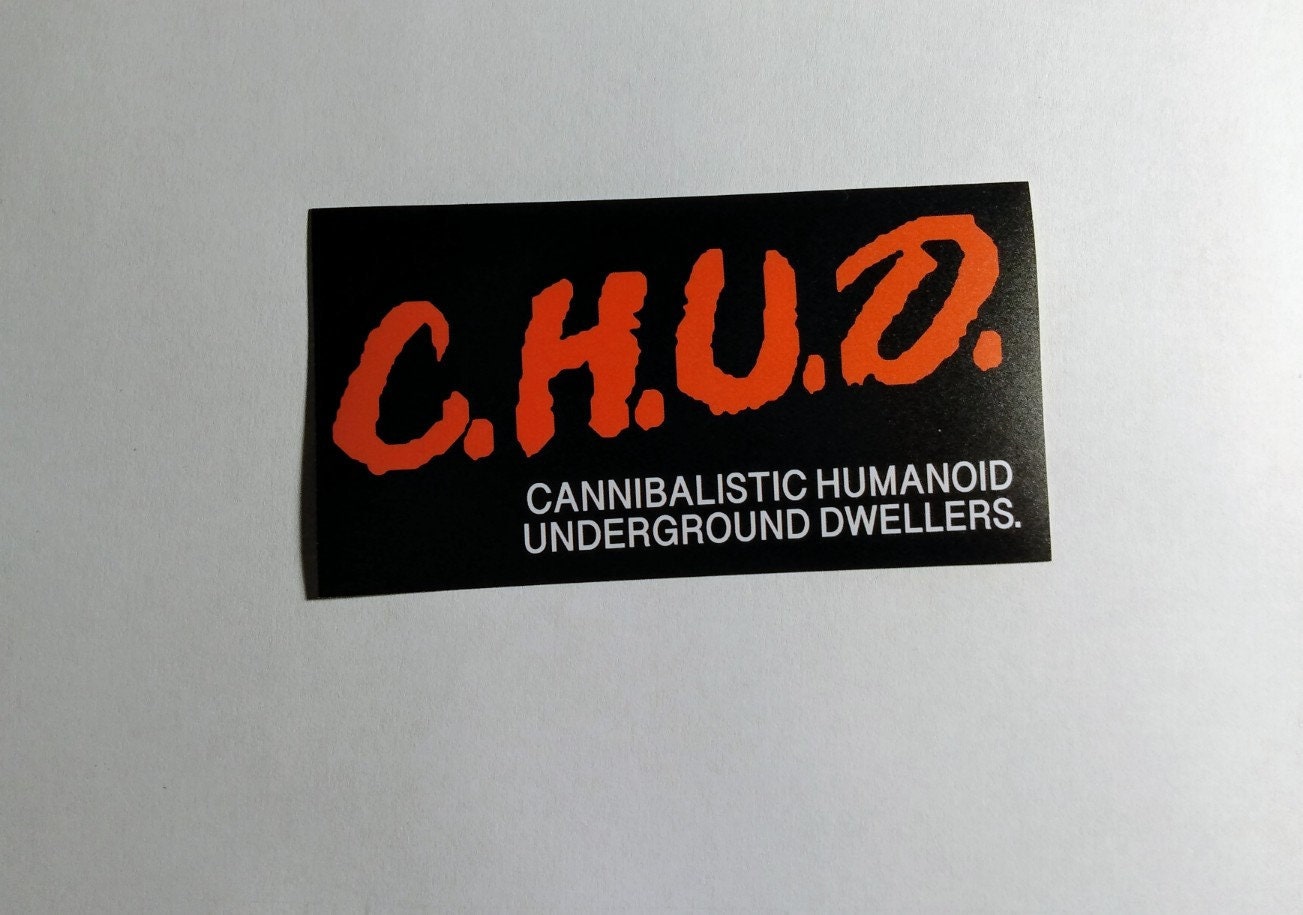 Horror STICKER C.H.U.D. Cannibalistic Humanoid Underground Dwellers ...