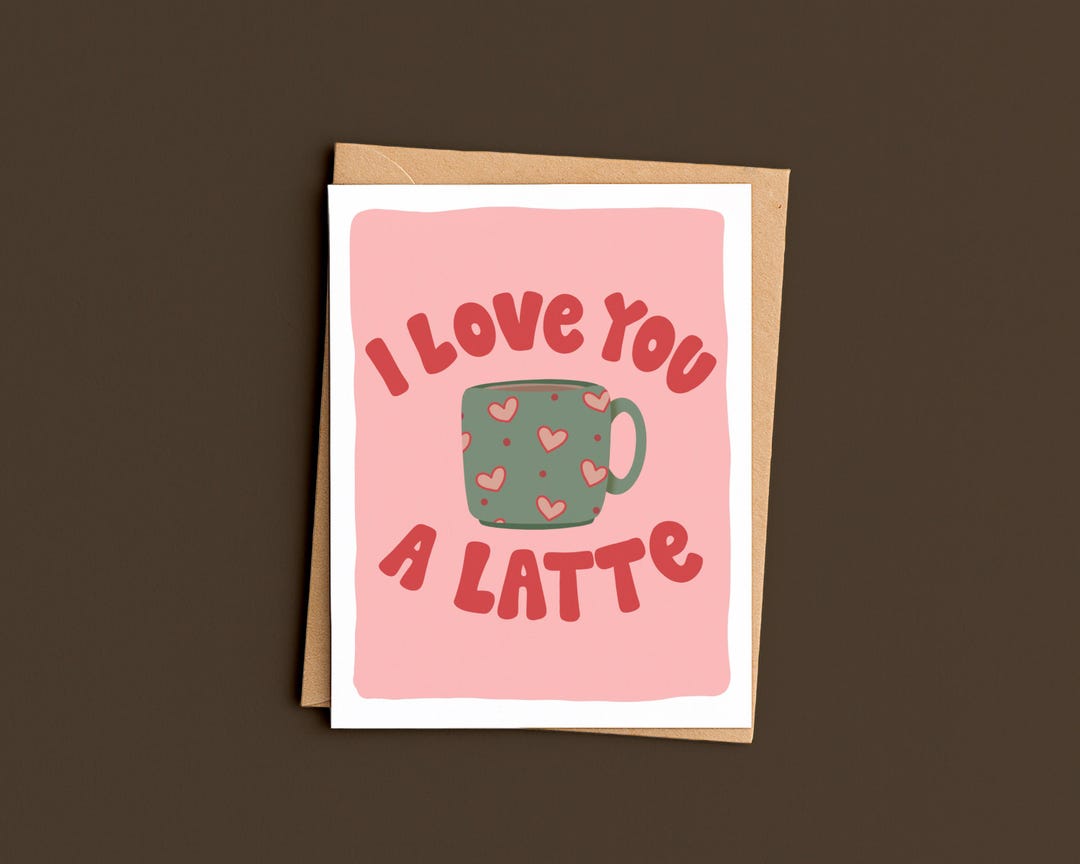 I Love You A Latte Card | Heavy Cardstock Greeting Card With Craft ...
