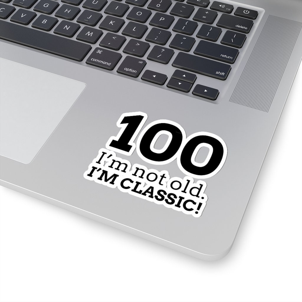100th Birthday Sticker Gift for 100 Year Old Birthday 100 Not | Etsy