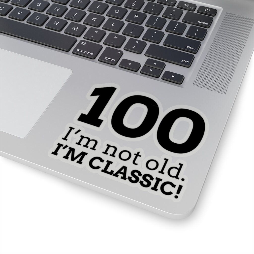 100th Birthday Sticker Gift for 100 Year Old Birthday 100 Not | Etsy