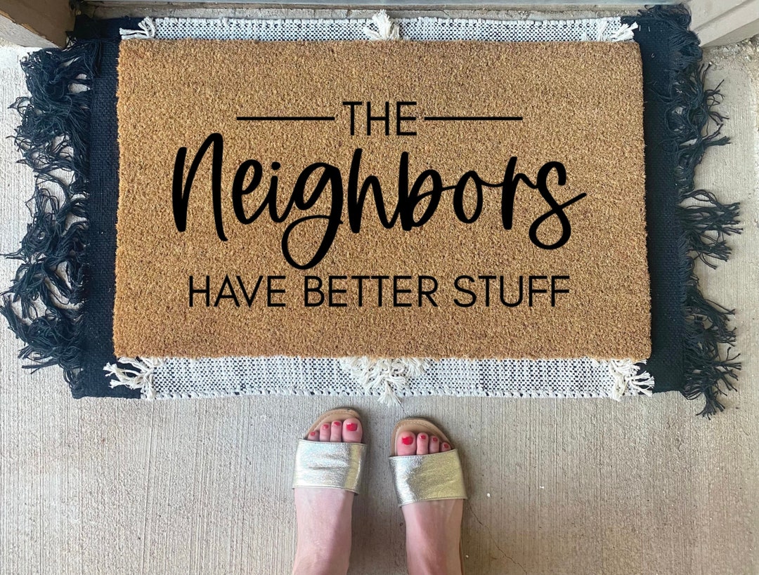The Neighbors Have Better Stuff, Funny Doormat, Housewarming Gift ...
