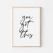 You Got This Printable Art, Quote Poster, Motivational Poster ...