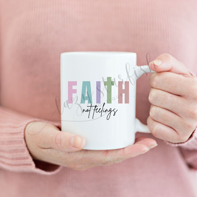 Faith Not Feelings Png, Faith PNG, God, Sublimation Png, Instant ...