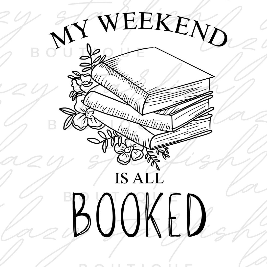 My Weekend is All Booked, Bookworm Png, Book Lover Png, Book Nerd ...