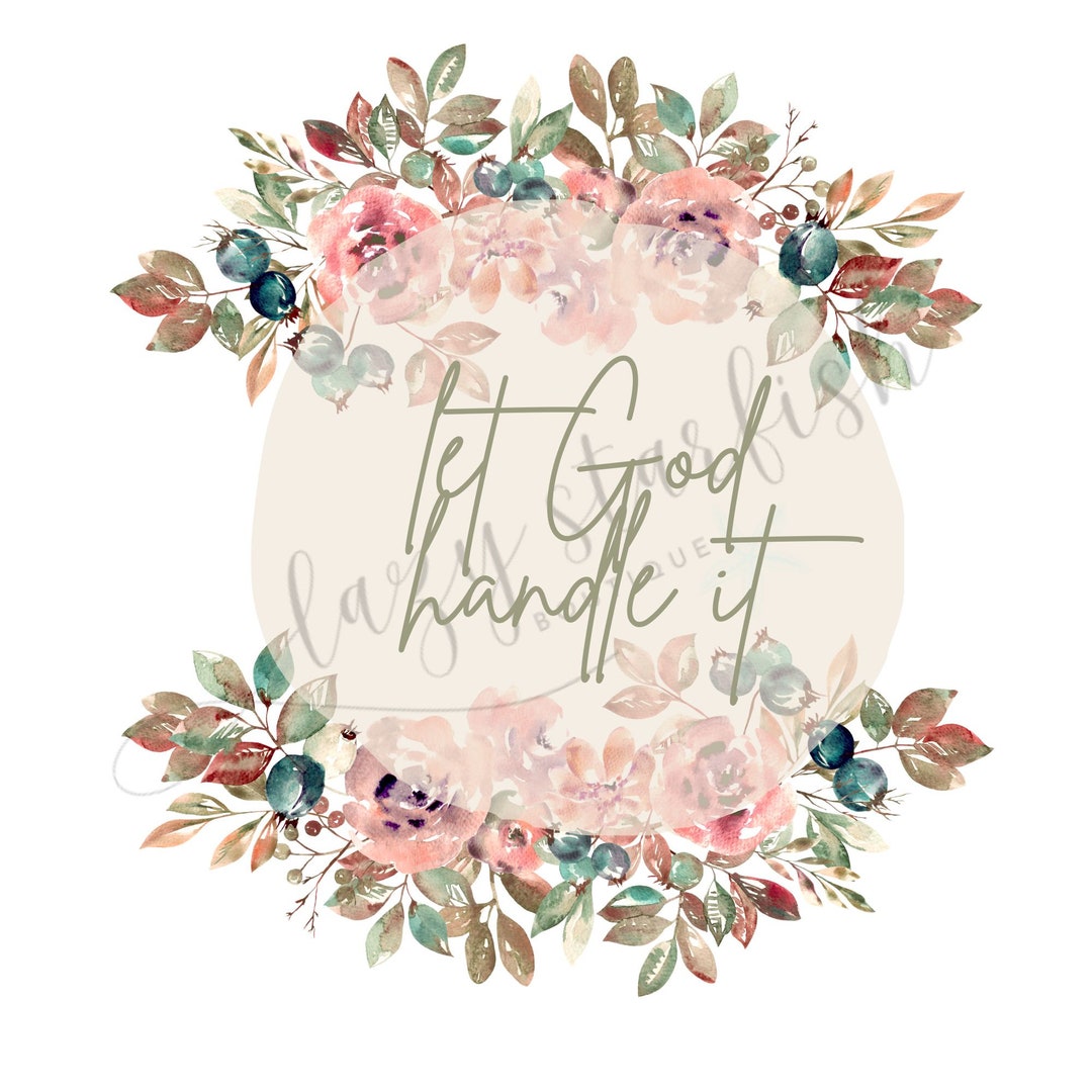 Let God Handle It PNG, Sublimation PNG, Faith, Small Business PNG ...