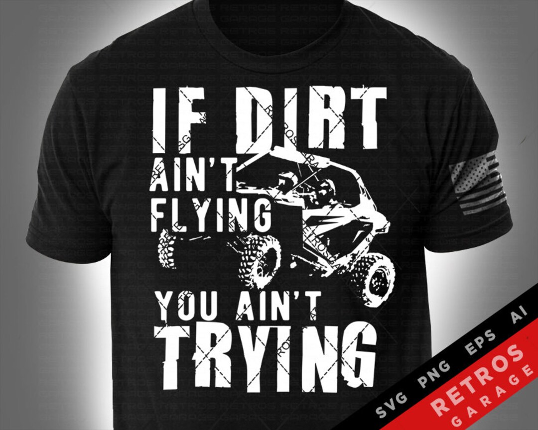 If Dirt Ain't Flying You Ain't Trying UTV SVG PNG Trails Mud Dirty ...