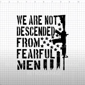 We Are Not Descended From Fearful Men SVG PNG Defend Second Amendment ...