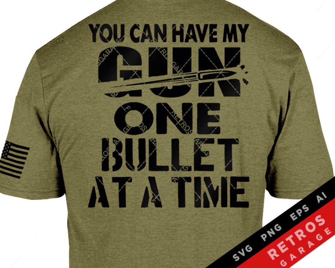 You Can Have My Gun One Bullet at a Time SVG PNG Second Amendment ...
