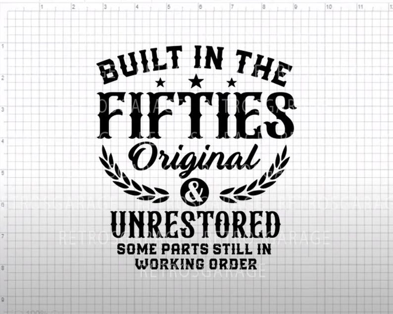 Built in the Fifties 1950s Birthday SVG Fifties PNG Original Unrestored ...