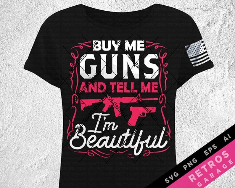 Buy Me Guns and Tell Me I'm Beautiful SVG PNG Defend | Etsy