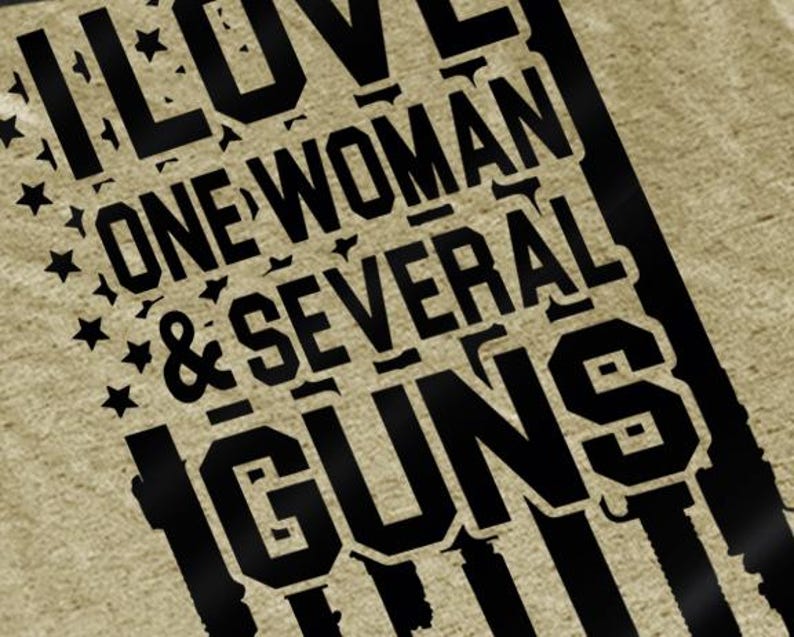 I Love One Woman and Several Guns SVG PNG Second Amendment PNG ...