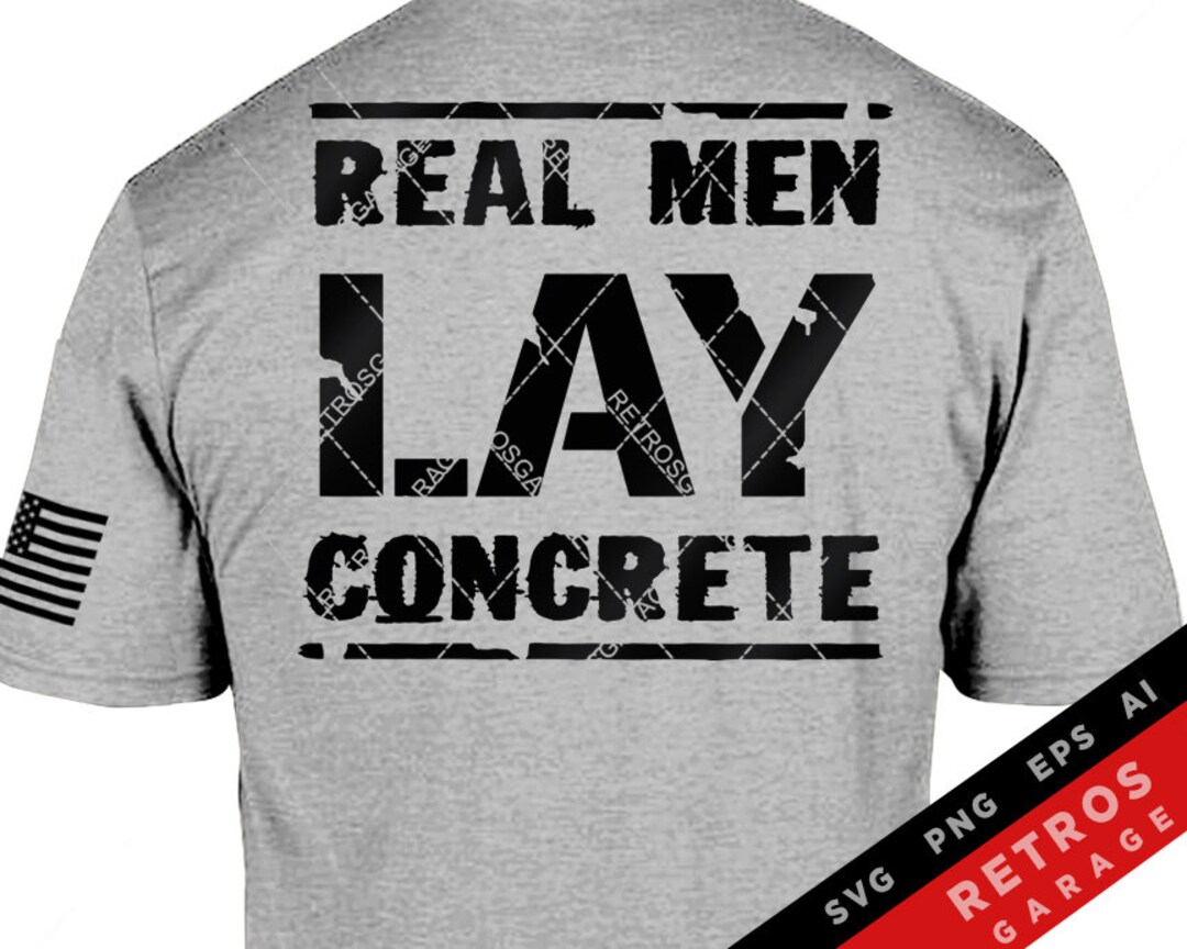 Real Men Lay Concrete SVG Concrete Finisher PNG Concrete Finisher ...