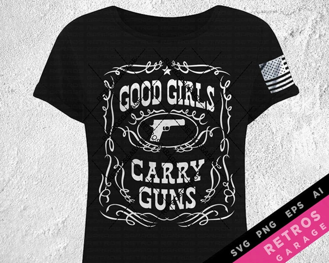 Good Girls Carry SVG PNG Defend Second Amendment Sublimation Patriotic Design America EPS Usa ...