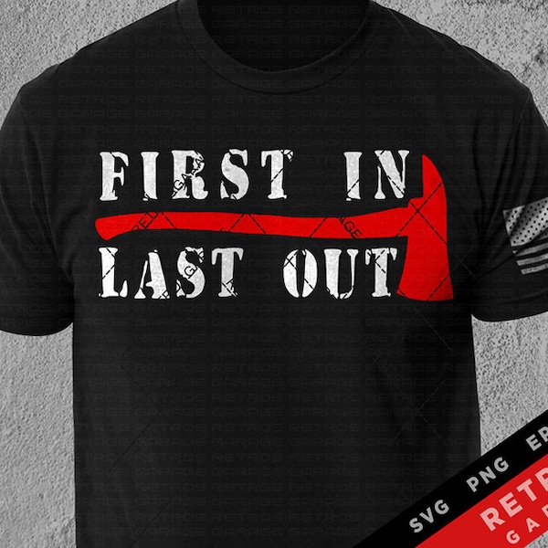 Firefighter First in Last Out Svg - Etsy