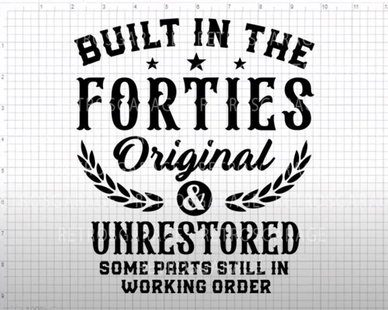 Built in the Forties 1940s Birthday SVG Forties PNG Original Unrestored ...