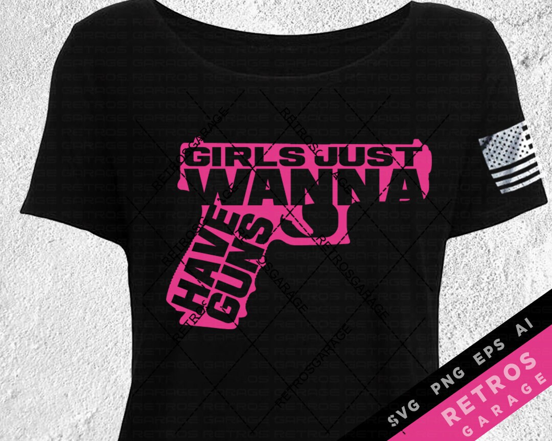 Girls Just Wanna Have Guns SVG PNG Second Amendment Sublimation ...