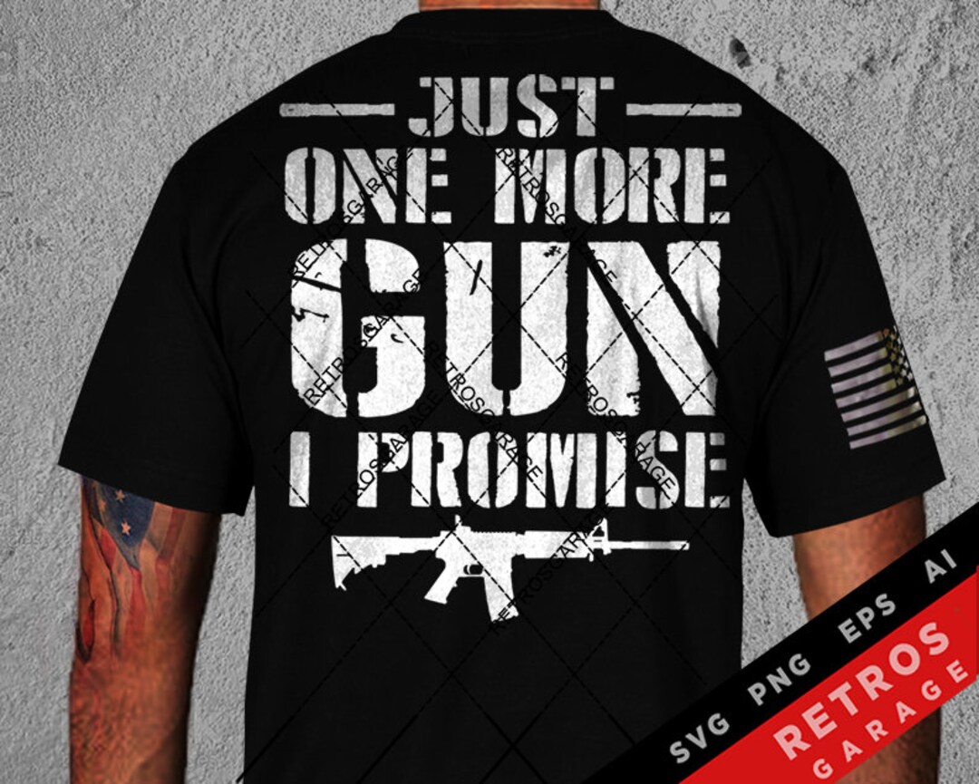 Just One More Gun I Promise SVG PNG Second Amendment Sublimation ...