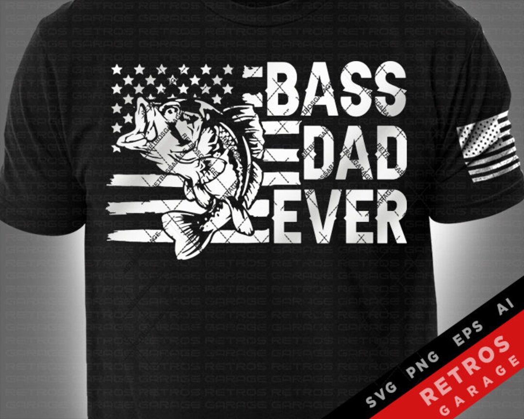 Bass Dad Ever Usa Flag Fishing Bass SVG PNG Bass Fishing Print Design ...