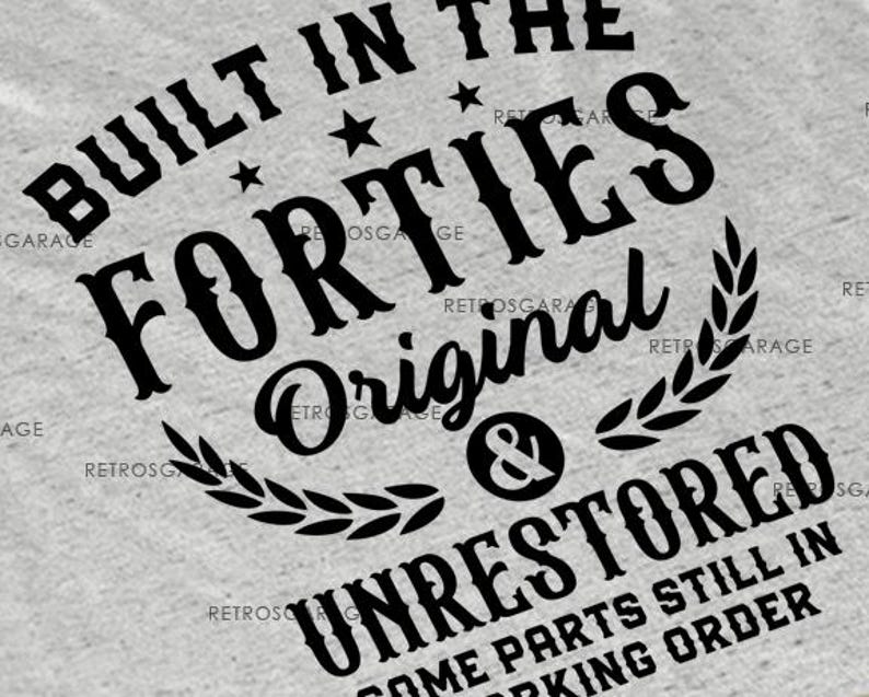 Built in the Forties 1940s Birthday SVG Forties PNG Original Unrestored ...