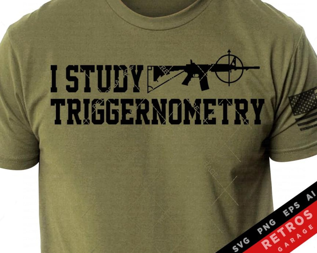 I Study Triggernometry SVG PNG Second Amendment Sublimation Patriotic ...