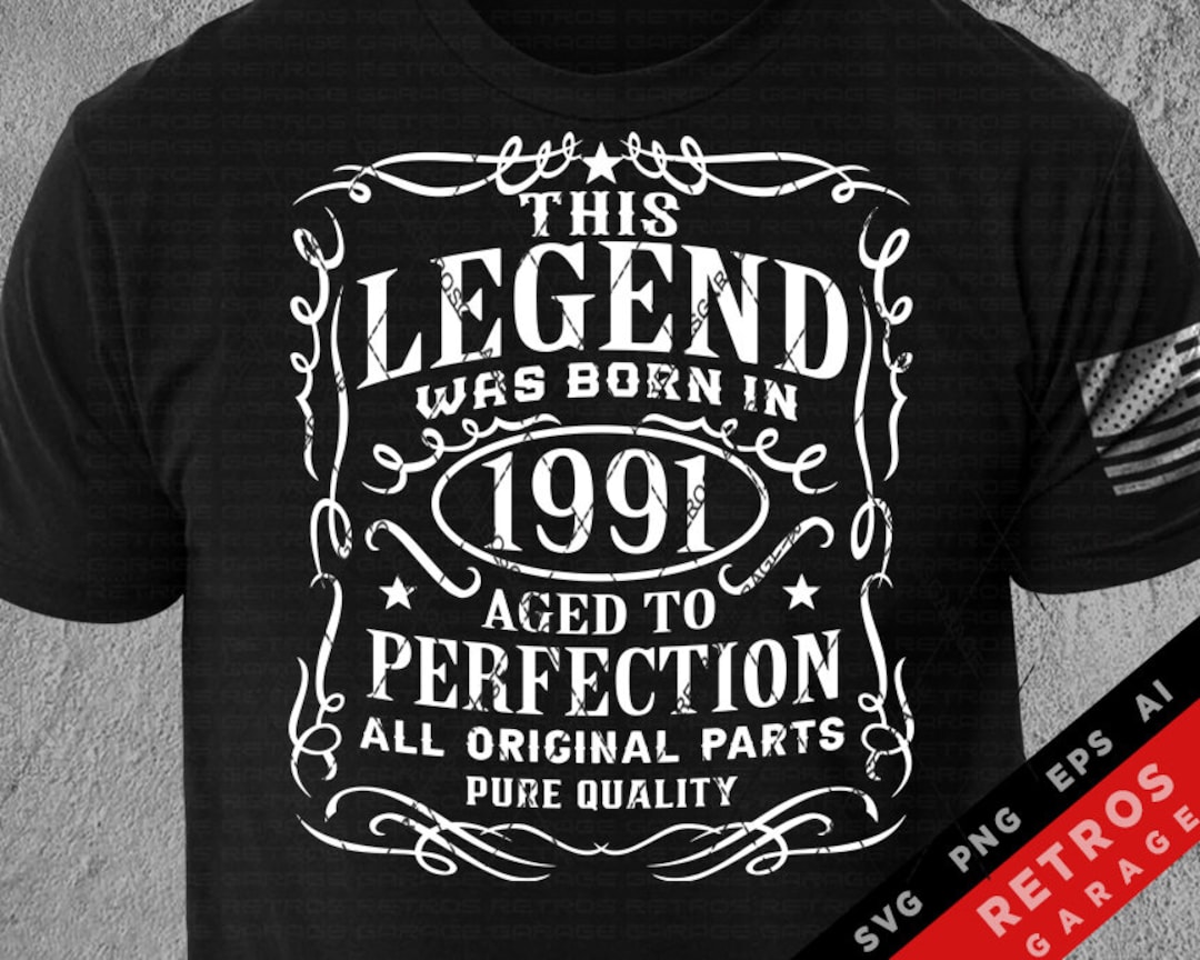 1991 Birthday SVG This Legend Was Born in 1991 PNG Vintage 1991 Aged to ...