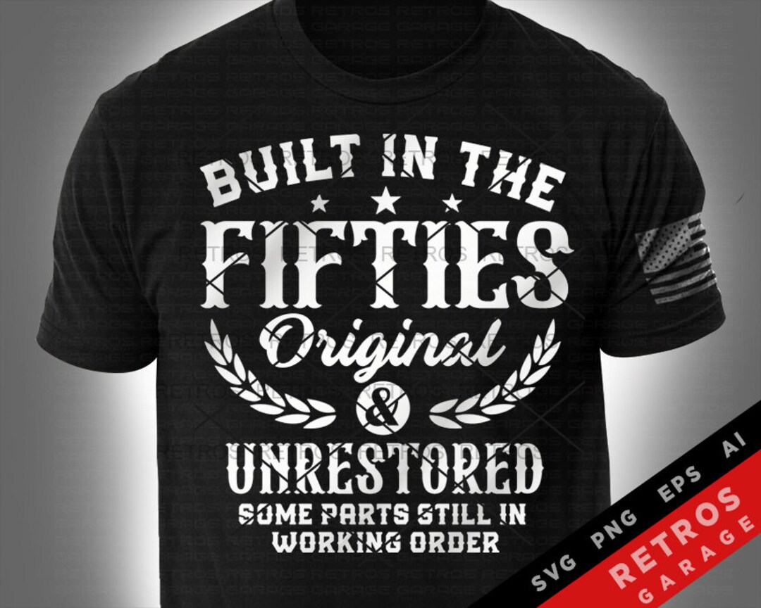Built in the Fifties 1950s Birthday SVG Fifties PNG Original Unrestored ...