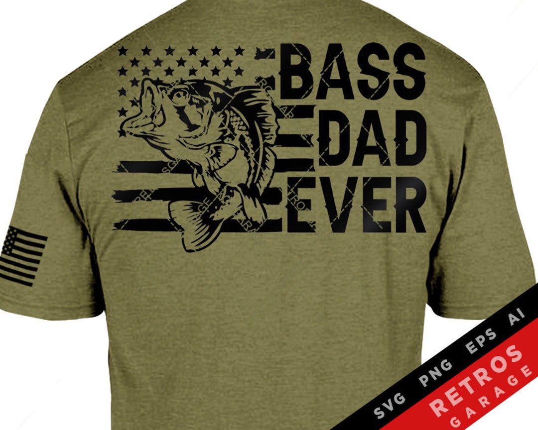 Bass Dad Ever Usa Flag Fishing Bass SVG PNG Bass Fishing Print Design ...