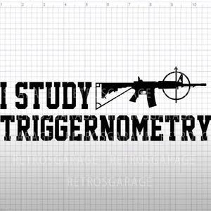 I Study Triggernometry SVG PNG Second Amendment Sublimation Patriotic ...