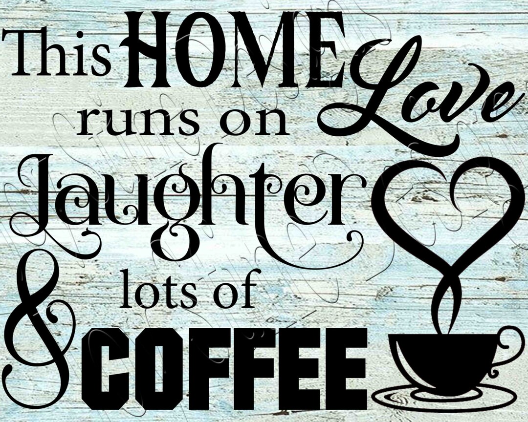 This Home Runs on Love Laughter and Lots of Coffee, Coffee Svg, Kitchen ...