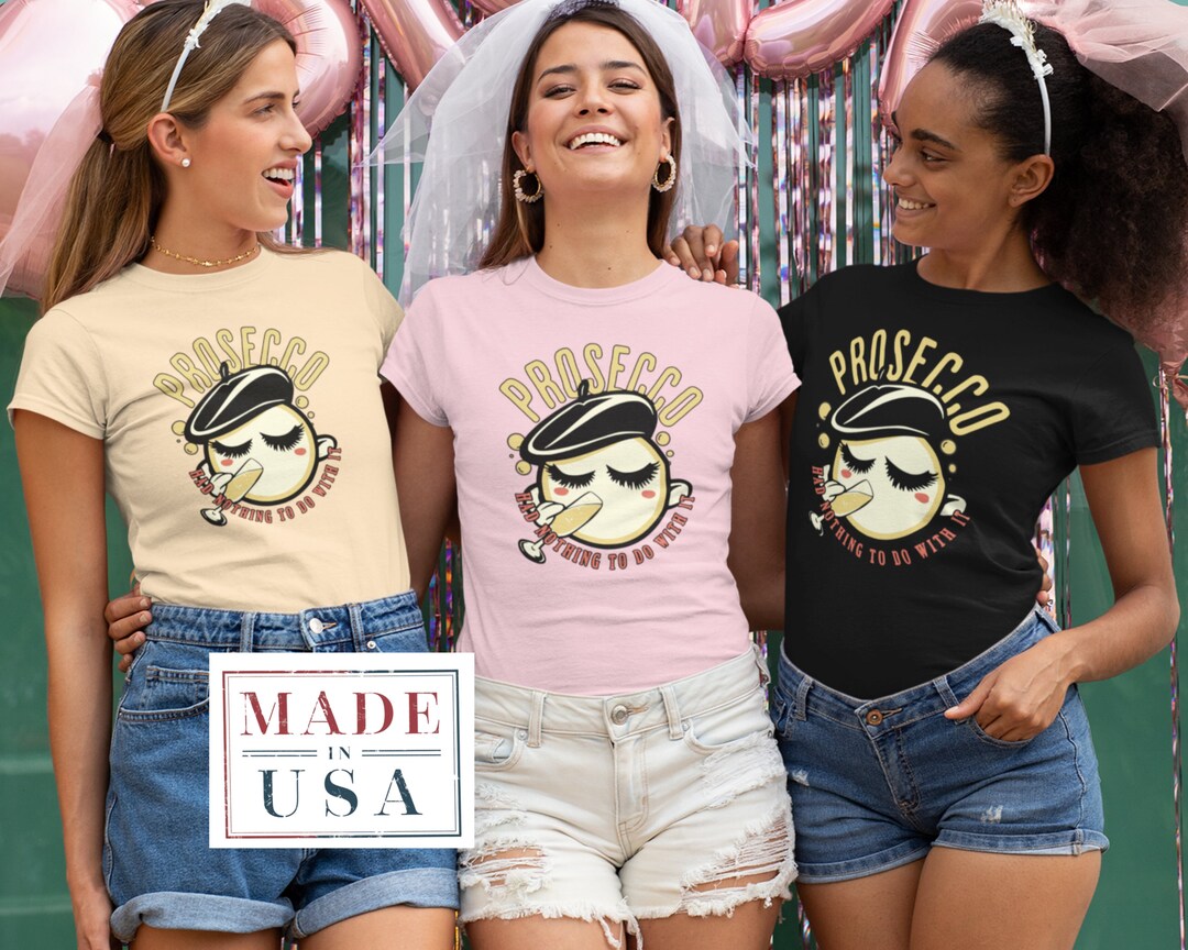 Prosecco Had Nothing to Do With It Funny Emoji Tee, Cute Drink Lovers T ...