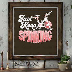 Just Keep Spinning Digital Download PNG Sublimation Graphic, Bike ...