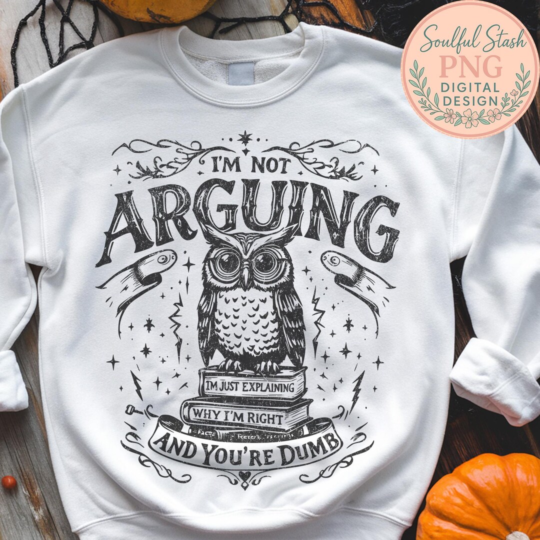 Arguing With an Idiot PNG, Tshirt Design, Shirt Graphic, Sublimation ...