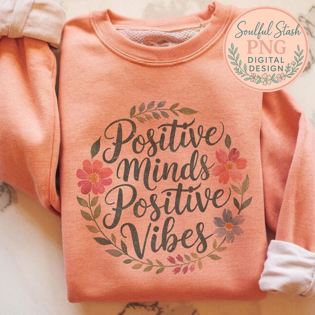 Positive Minds Positive Vibes PNG, Digital Download Self Love ...