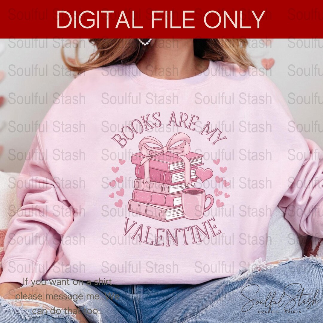 Books Are My Valentine PNG, Sublimation Book Lover, Valentine Gift Idea ...