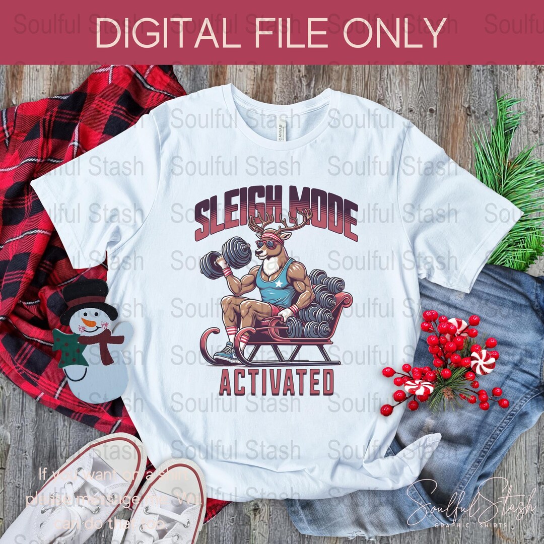 Sleigh Mode Activated PNG, Sublimation Gym Lover Gift Idea, Shirt ...