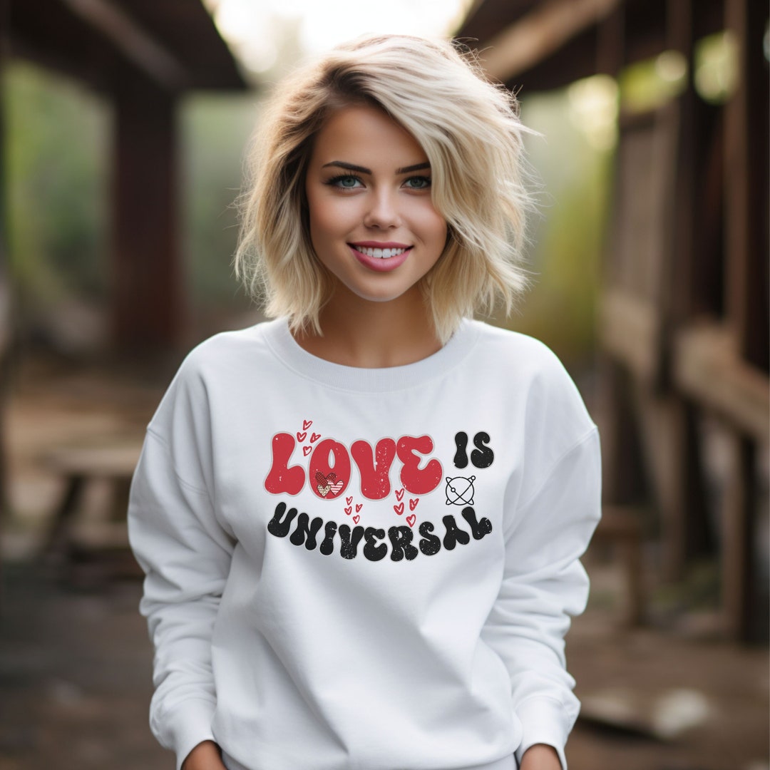 Love is Universal Hoodie, Sweatshirt, or T-shirt - Etsy