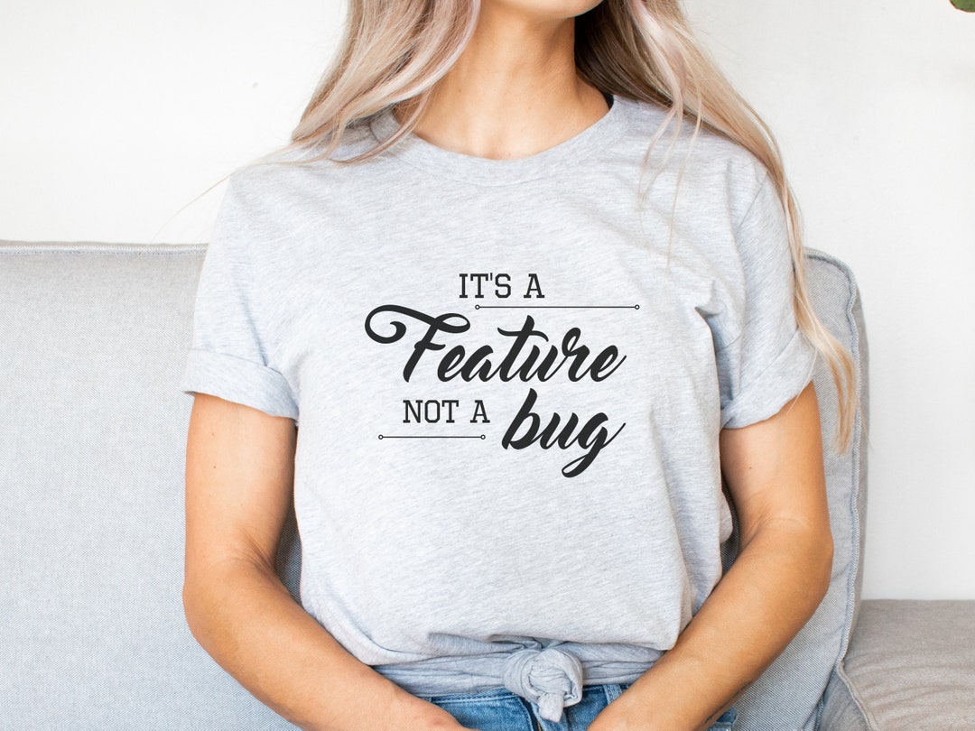 It's a Feature Not a Bug Shirt Funny Tech Shirt Product Manager Shirt ...