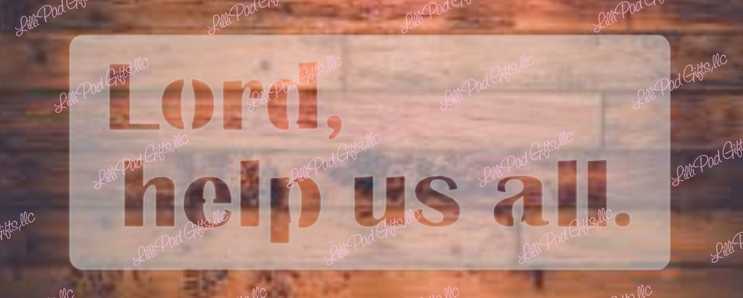 Lord Help Us All 10x3.5 Re-usable Stencil - Etsy