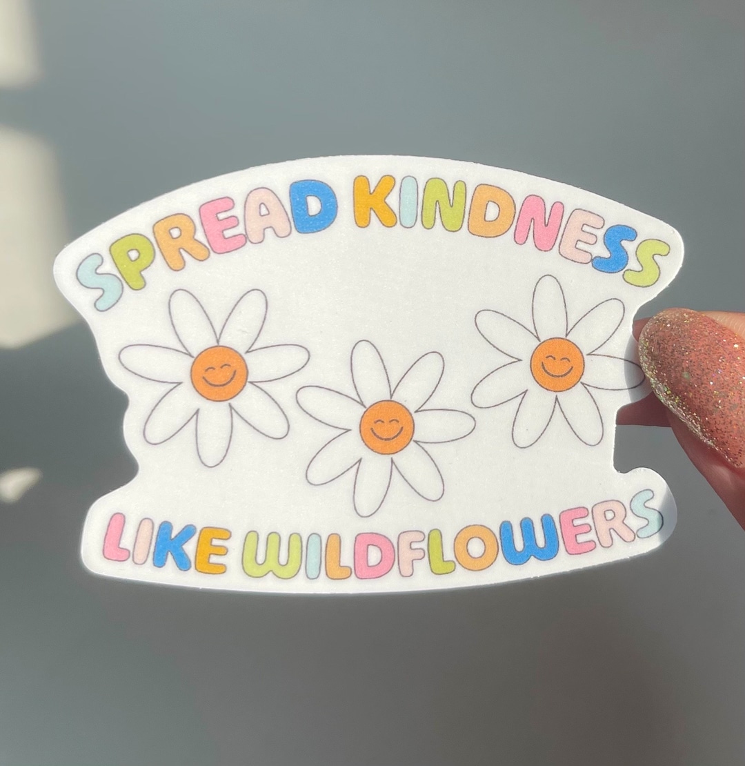 Spread Kindness Like Wildflowers Sticker | Durable Vinyl Heavy Duty ...