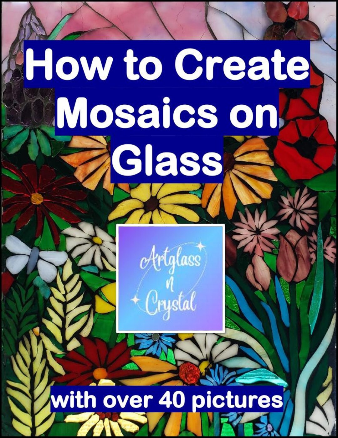 Tutorial Download. How to Create Mosaics on Glass. DIY Instructions for ...