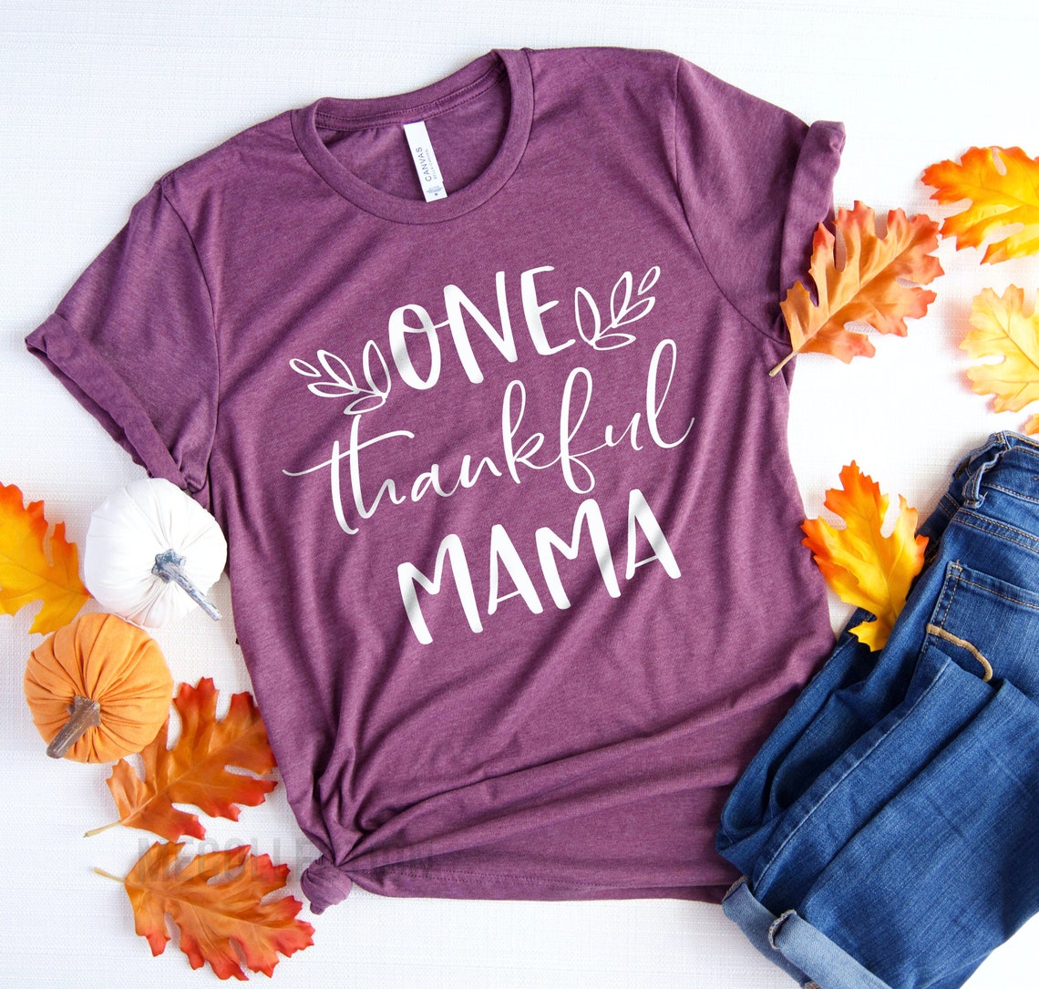 One Thankful Mama Shirt, Thankful Shirt, Mom Shirt, Thanksgiving Shirt ...