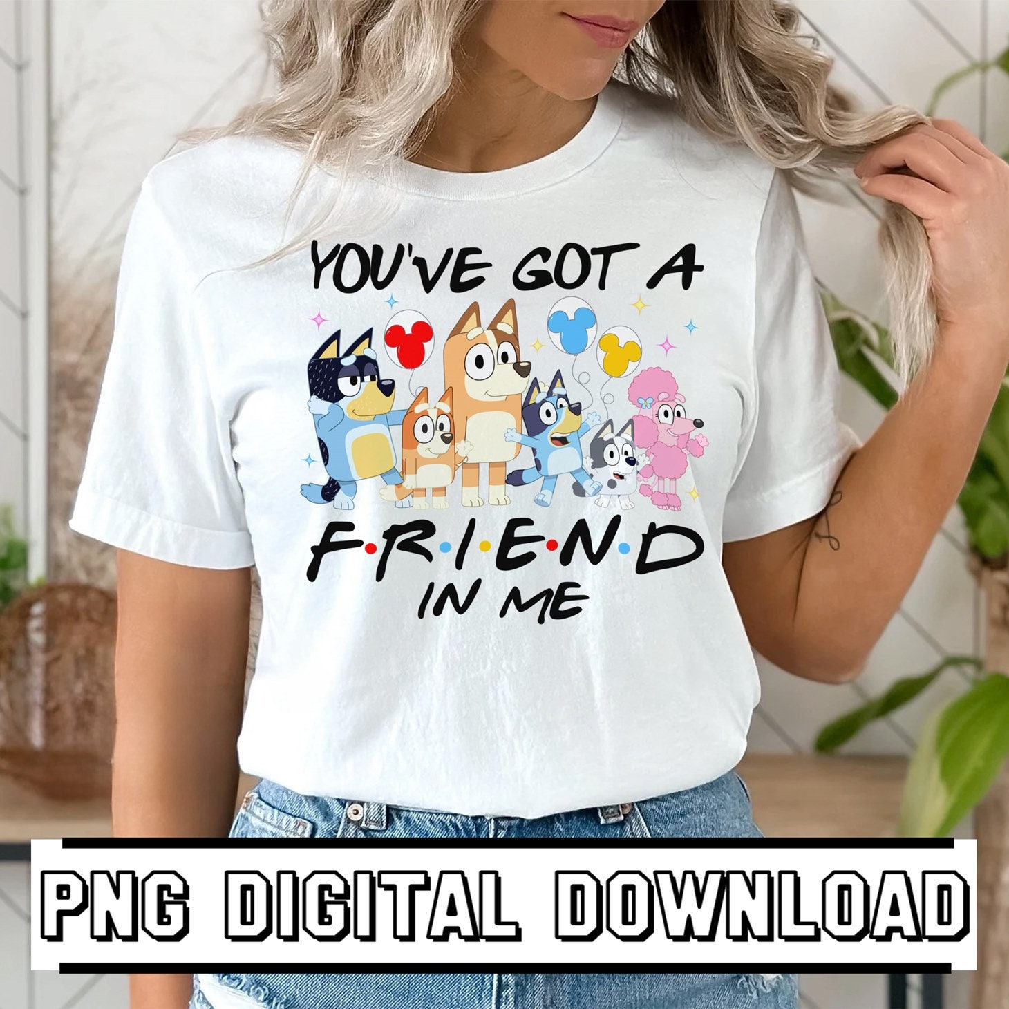Bluey Friend PNG File, You've Got a Friend in Me, Bluey Family Birthday ...