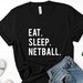 Netball Netball Shirt Gifts for Netball Player Eat Sleep | Etsy UK