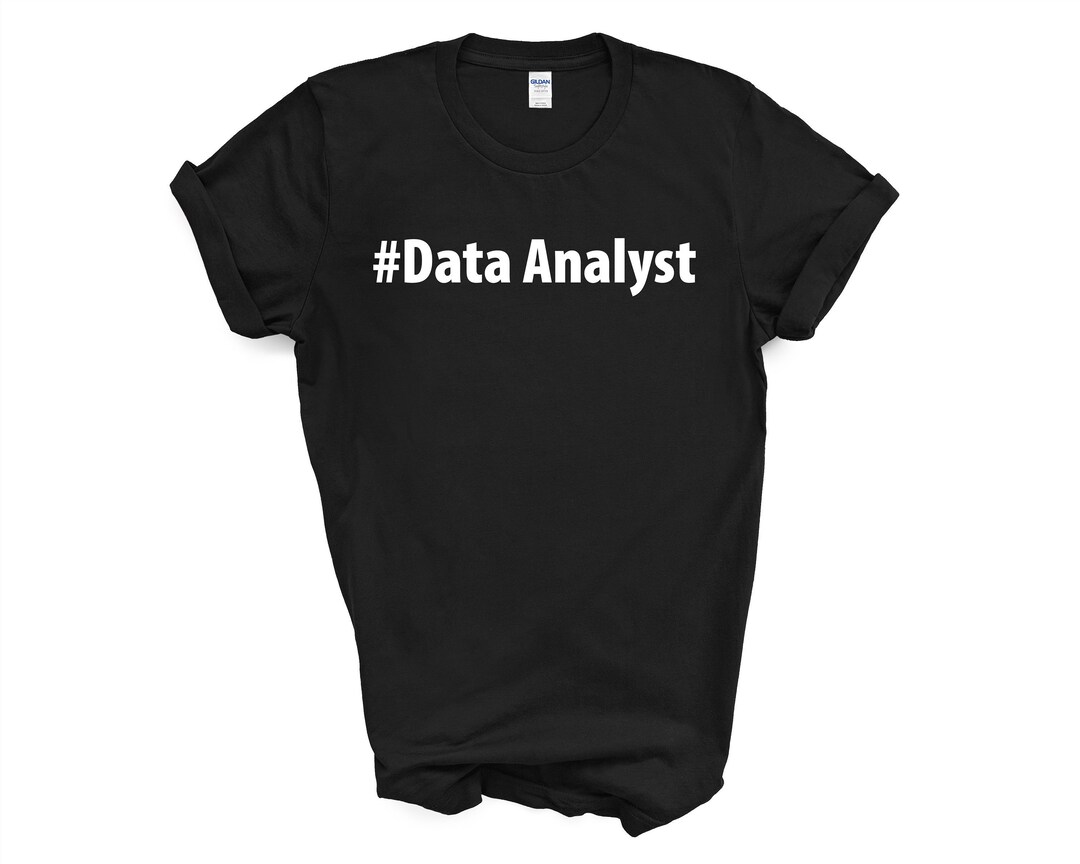 Data Analyst Shirt, Data Analyst Gift Mens Womens Tshirt - 3671 - Etsy