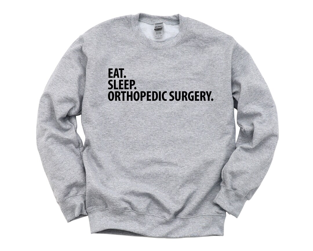 Orthopedic Surgery Sweater, Eat Sleep Orthopedic Surgery Sweatshirt ...