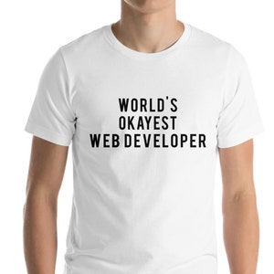 World's Okayest Web Developer T-shirt: Soft Cotton Coder Tee - Etsy UK