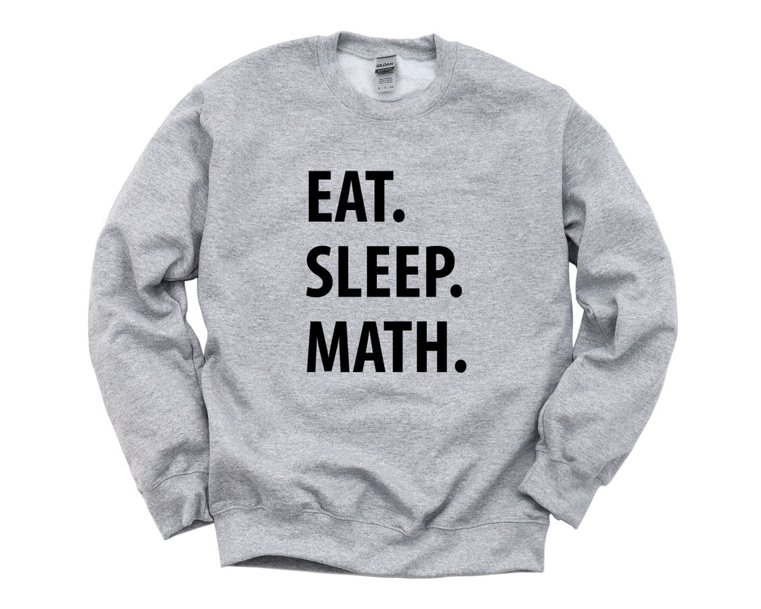 Math Sweater, Eat Sleep Math Sweatshirt Gift for Men & Women - 1040 - Etsy